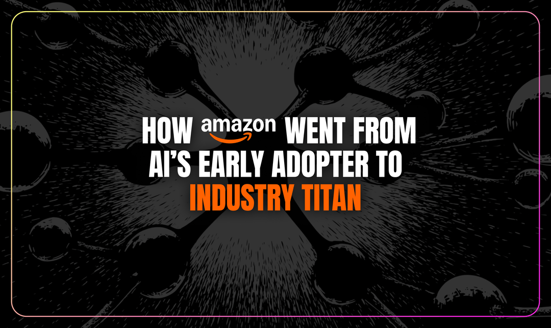 How Amazon Went From AI’s Early Adopter to Industry Titan